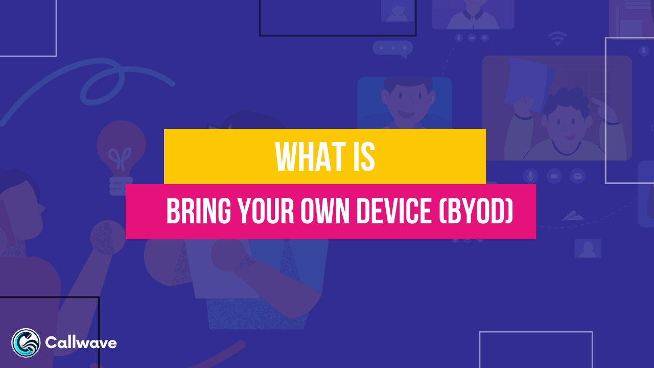 BYOD: Working, Tools & Management Strategies - CallWave
