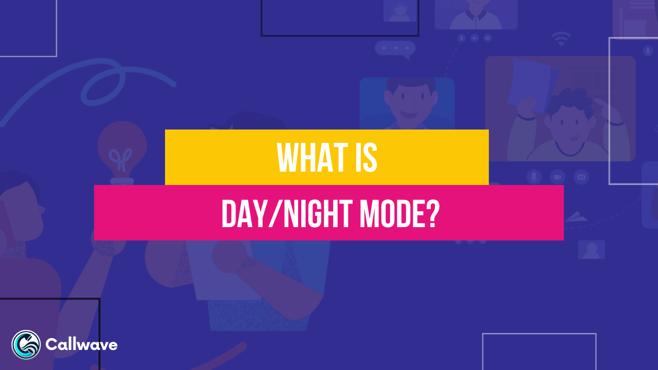 What Is Daynight Mode Callwave
