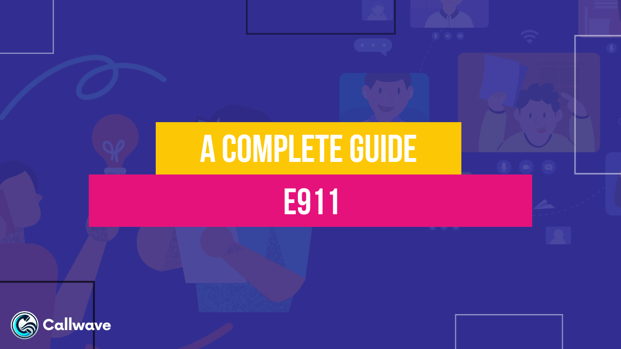 E911: A Complete Guide - CallWave
