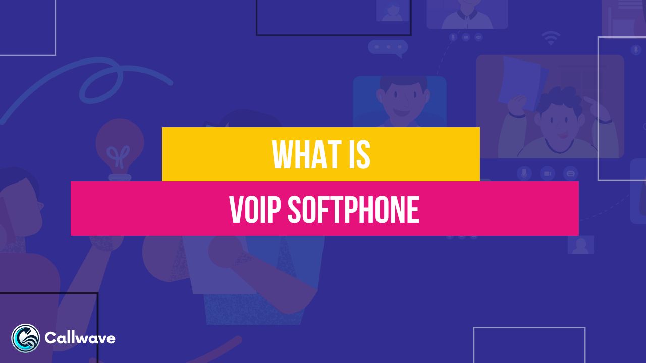 VoIP Softphone: Working, Features & Best Providers - CallWave