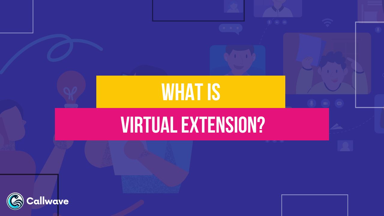 Virtual Extension: A Complete Guide - CallWave