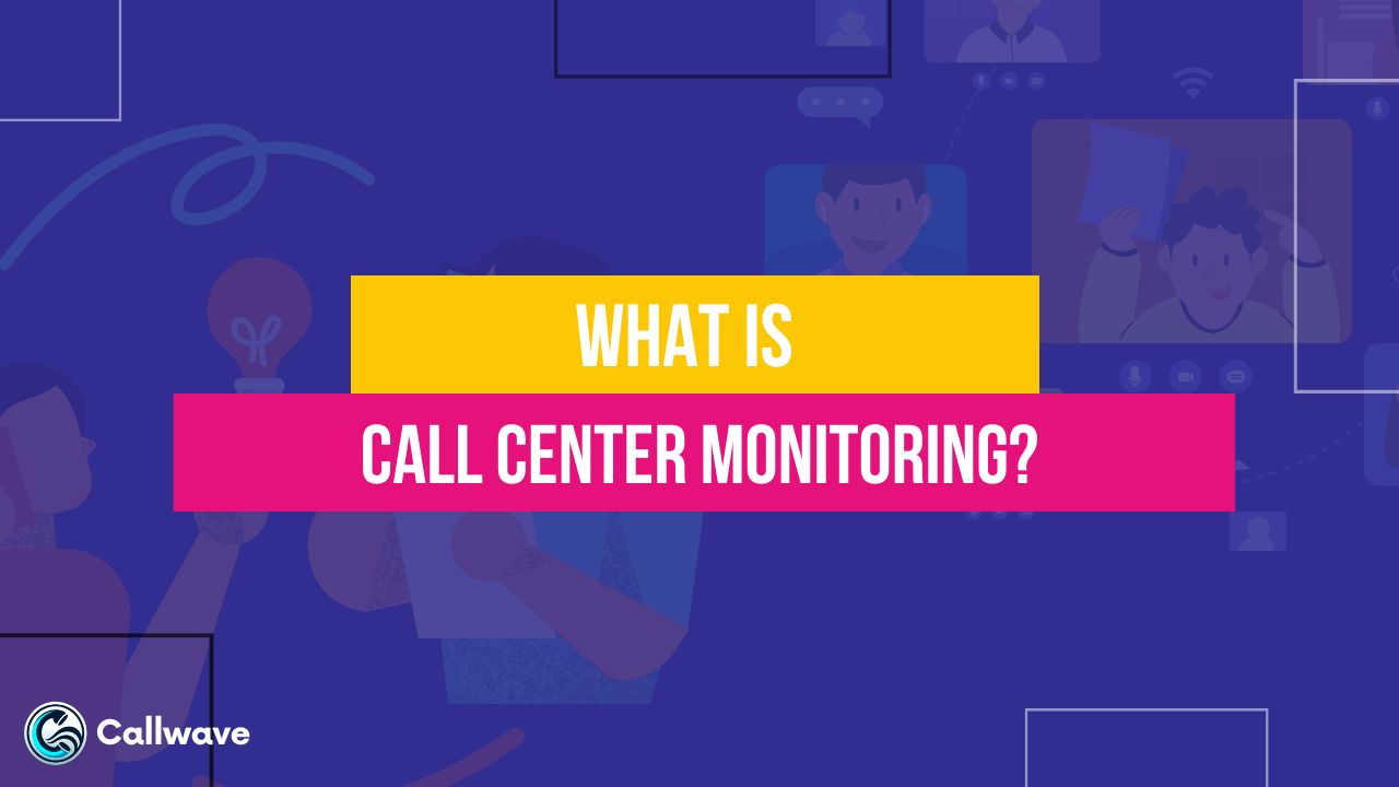 What is Call Center Monitoring? - CallWave